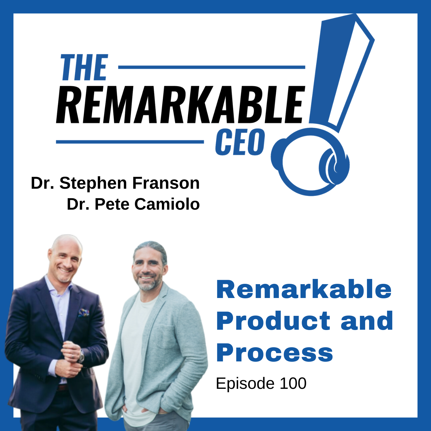 Episode 100 - Remarkable Product and Process | The Remarkable Practice