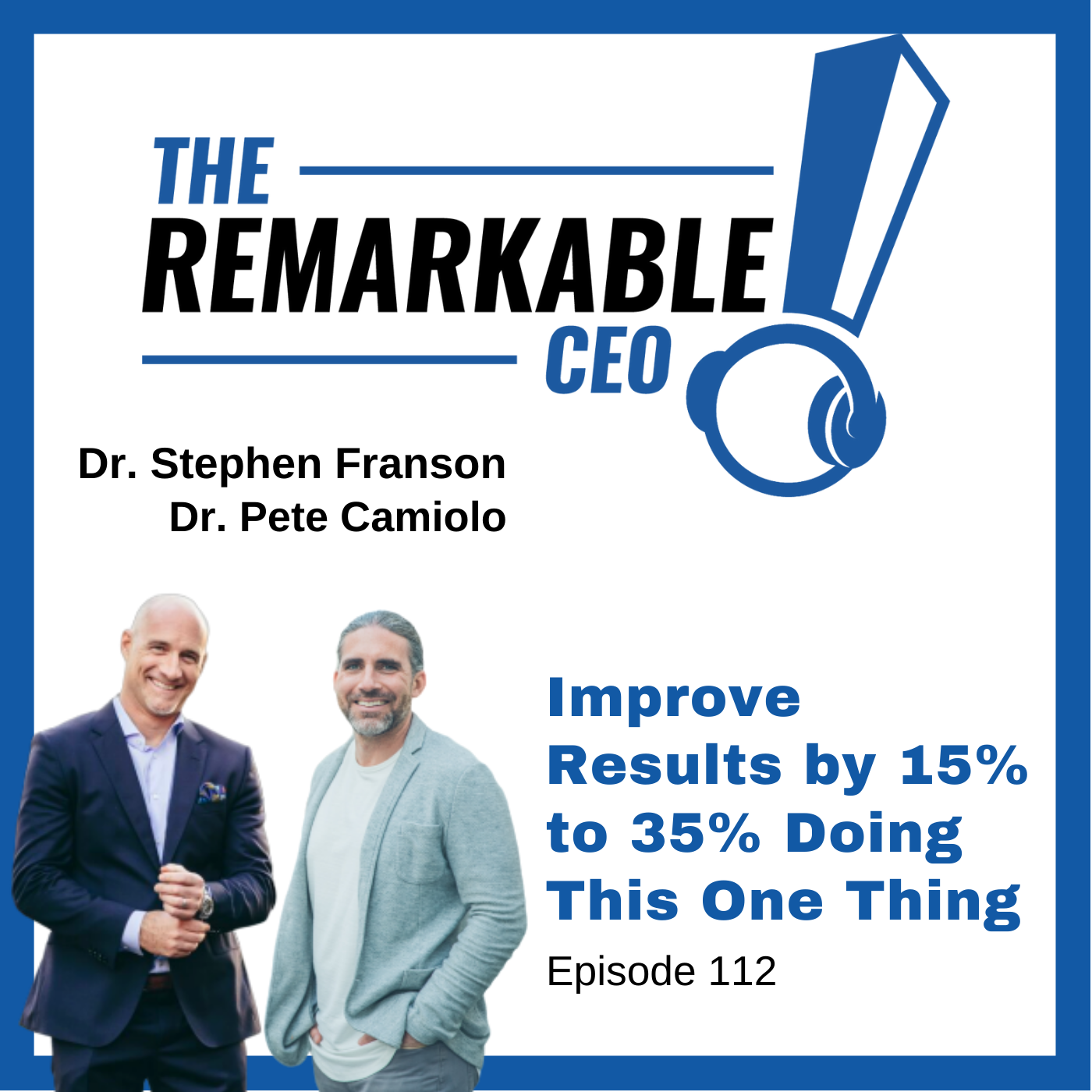 Episode 112 - Improve Results by 15% to 35% Doing This One Thing | The ...