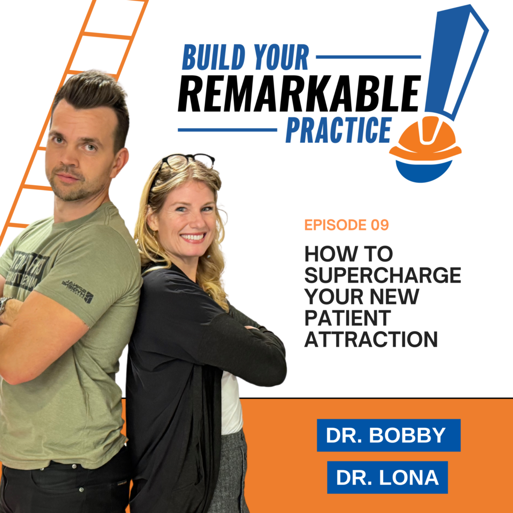 Episode 009 - How to Supercharge Your New Patient Attraction | The Remarkable Practice